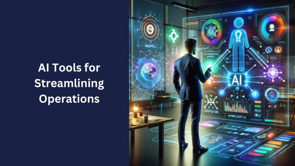 Best AI Tools for Streamlining Operations in 2024-2025
