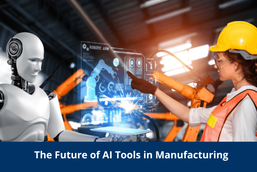 The Future of AI Tools in Manufacturing (2024-2025)